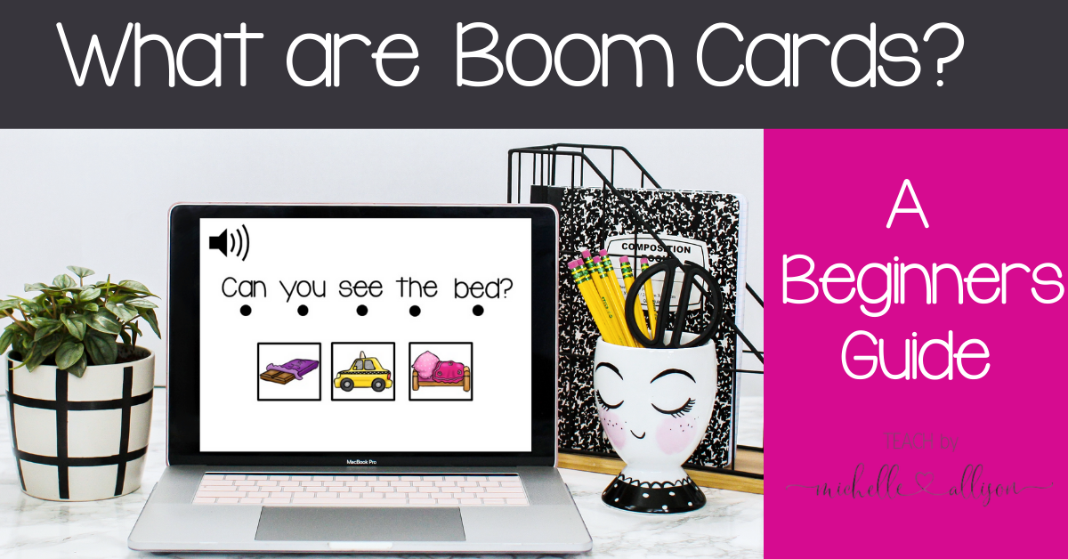 What Are Boom Cards – Teach By Michelle Allison